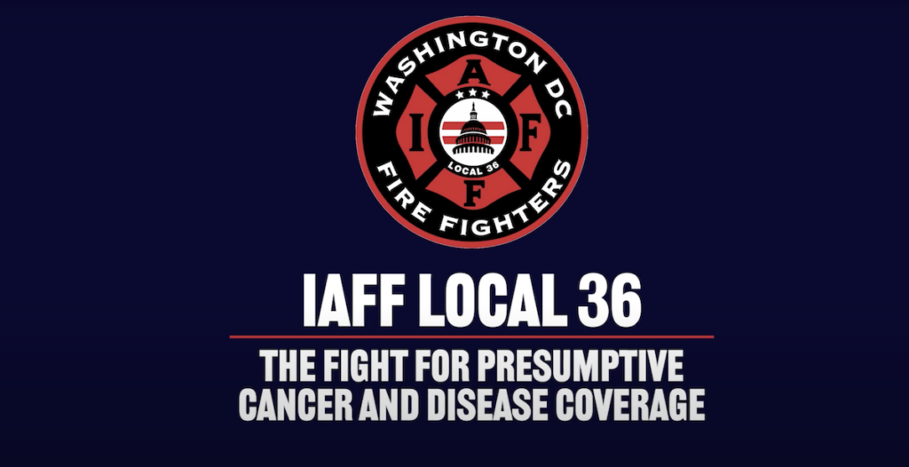 Washington, DC Local 36’s fight for presumptive cancer and disease coverage - IAFF